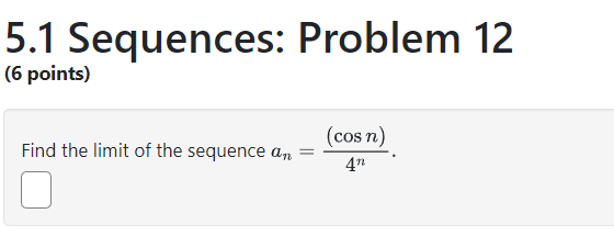 Solved 5.1 Sequences: Problem 12 (6 points) Find the limit | Chegg.com