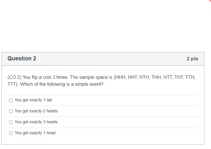 Solved (CO 2) You flip a coin 3 times. The sample space is | Chegg.com