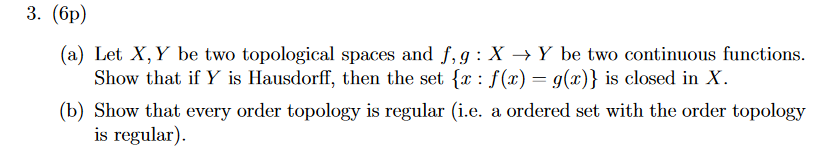 Solved (a) Let X,Y be two topological spaces and f,g:X→Y be | Chegg.com