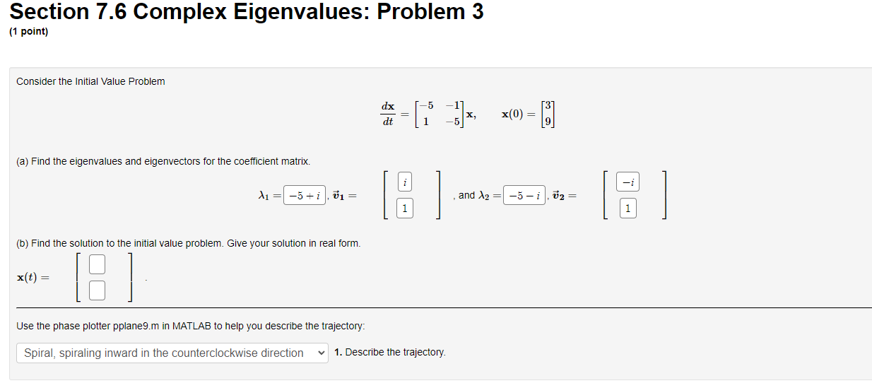 Solved Section 7.6 Complex Eigenvalues: Problem 3 (1 point) | Chegg.com