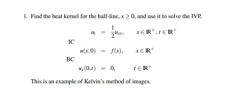 Solved 1. Find the heat kernel for the half-line, x≥0, and | Chegg.com