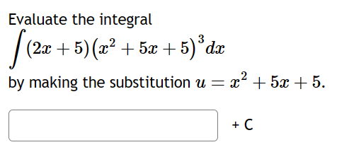 Solved Evaluate the integral ∫(2x+5)(x2+5x+5)3dx by making | Chegg.com