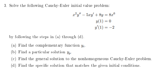 Solved 3. Solve the following Cauchy-Euler initial value | Chegg.com