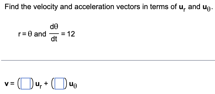 Solved Find the velocity and acceleration vectors in terms | Chegg.com