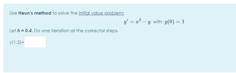 Solved Use Heun's method to solve the initial value problem: | Chegg.com