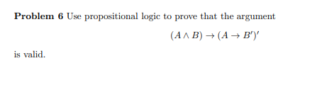 Solved Problem 6 Use propositional logic to prove that the | Chegg.com