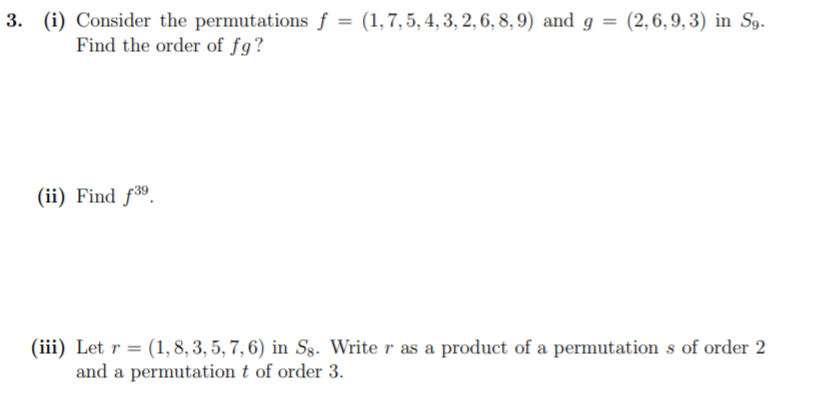 Solved 3. (i) Consider the permutations f = (1,7,5, 4, 3, 2, | Chegg.com