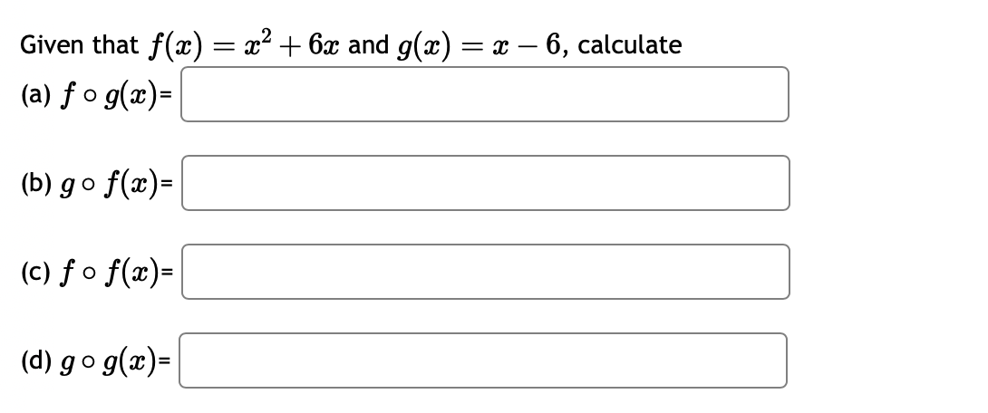 Solved Given that f(x)=x2+6x and g(x)=x−6, calculate (a) | Chegg.com
