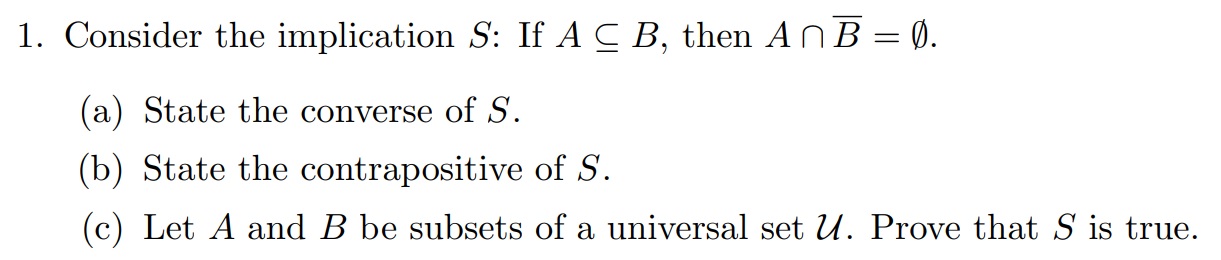 Solved 1. Consider the implication S : If A⊆B, then A∩Bˉ=∅. | Chegg.com