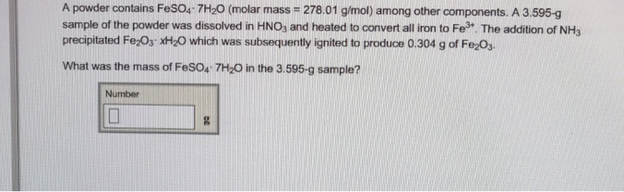 Solved A powder contains FeSO4- 7H20 (molar mass -278.01 | Chegg.com