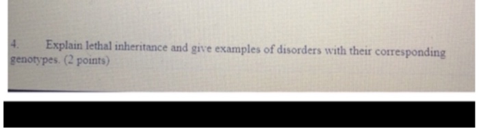 Solved Explain lethal inheritance and give examples of | Chegg.com