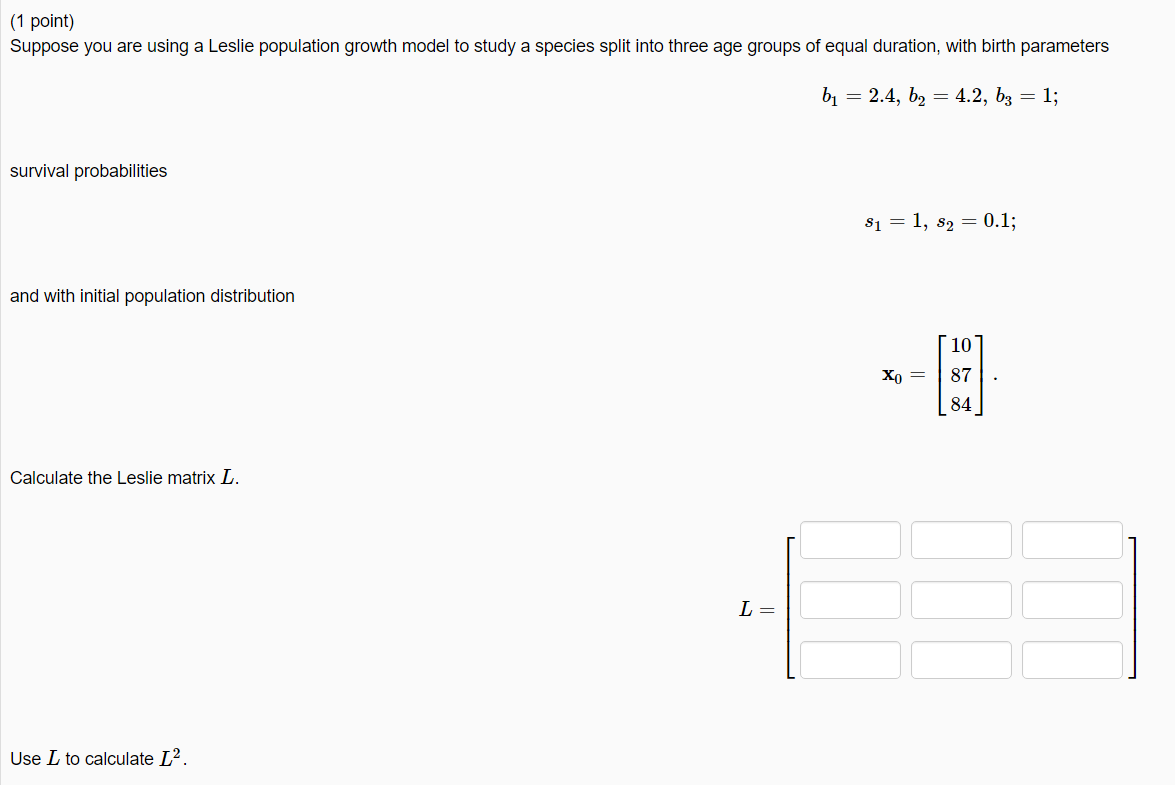 Solved (1 point) Suppose you are using a Leslie population | Chegg.com