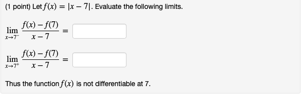 Solved (1 point) Let f(x) = |x – 7). Evaluate the following | Chegg.com