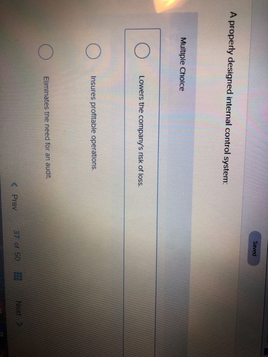Solved A properly designed internal control system Multiple | Chegg.com