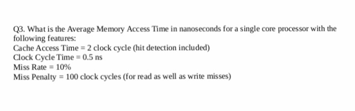 Solved Q3. What is the Average Memory Access Time in | Chegg.com