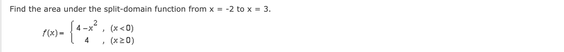 Solved Find the area under the split-domain function from x | Chegg.com