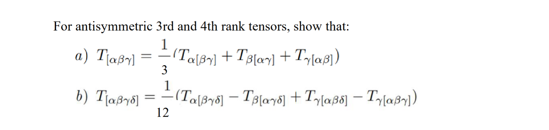 Solved = For antisymmetric 3rd and 4th rank tensors, show | Chegg.com