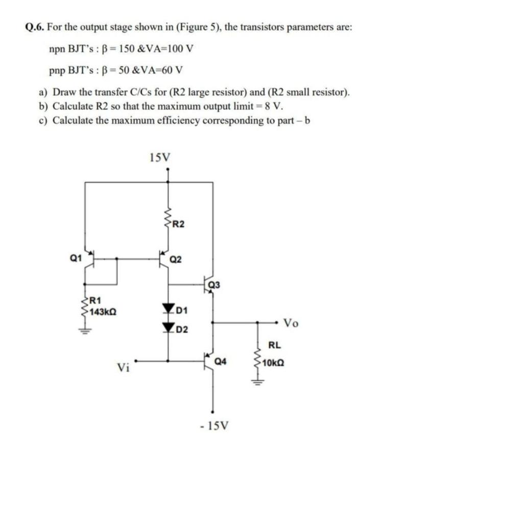 Solved Q.6. For the output stage shown in (Figure 5), the | Chegg.com