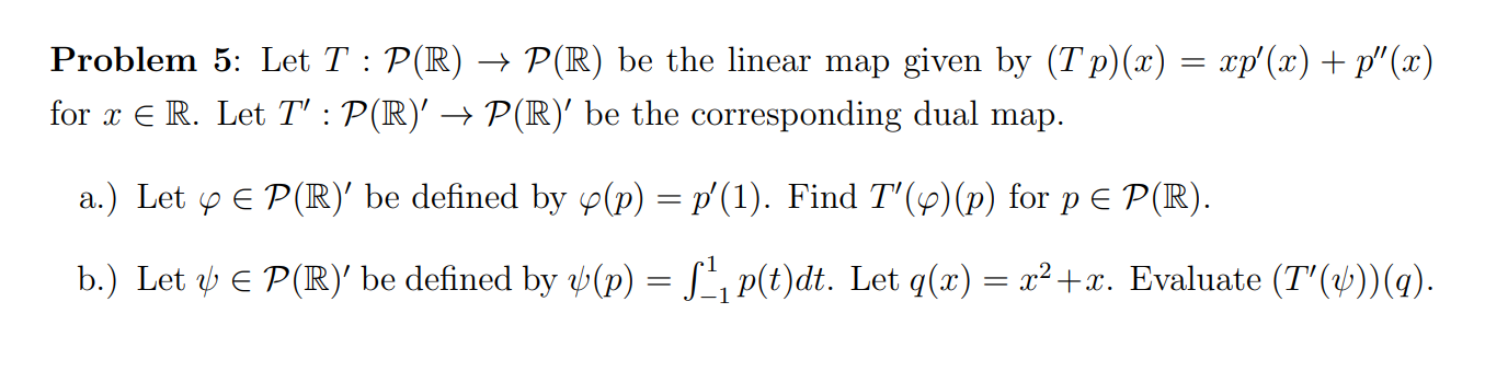 Solved Problem 5: Let T:P(R)→P(R) be the linear map given by | Chegg.com