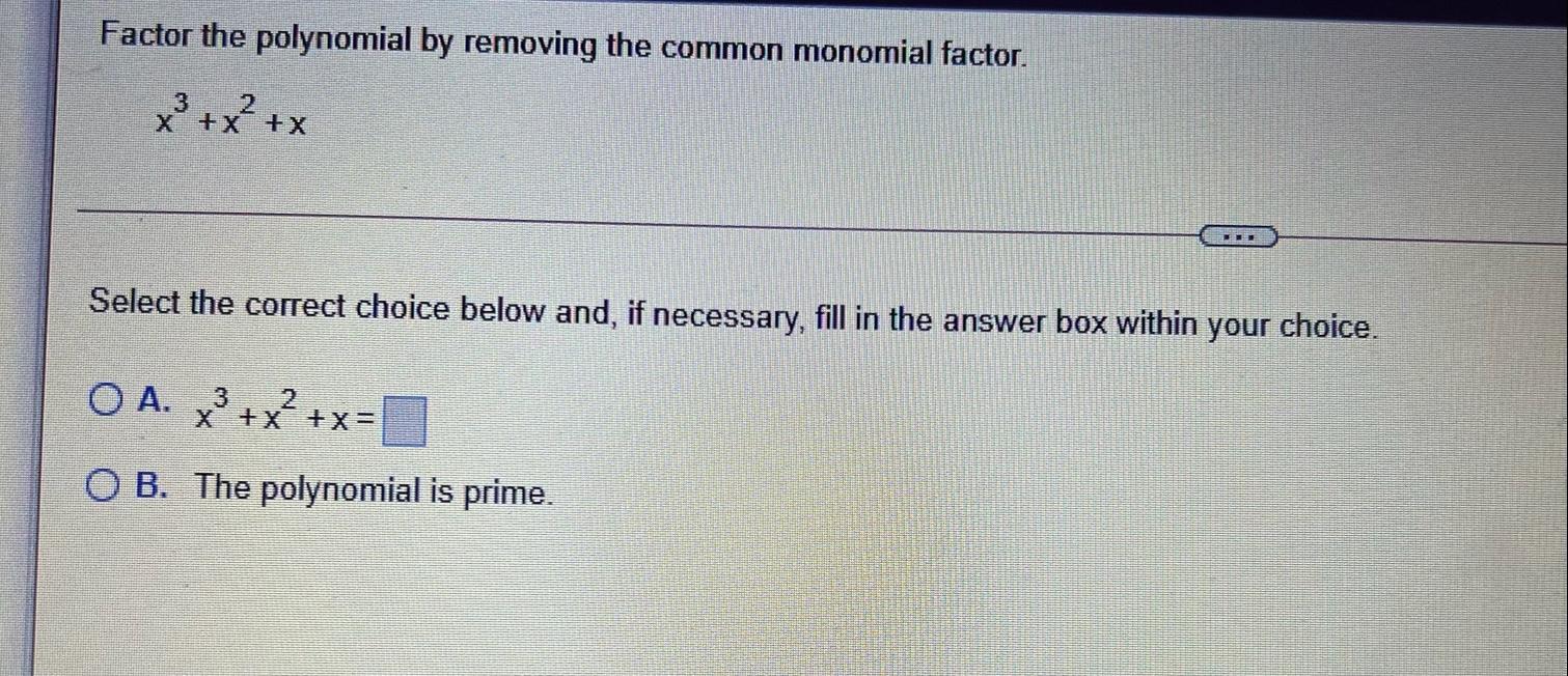 Solved Factor the polynomial by removing the common monomial | Chegg.com