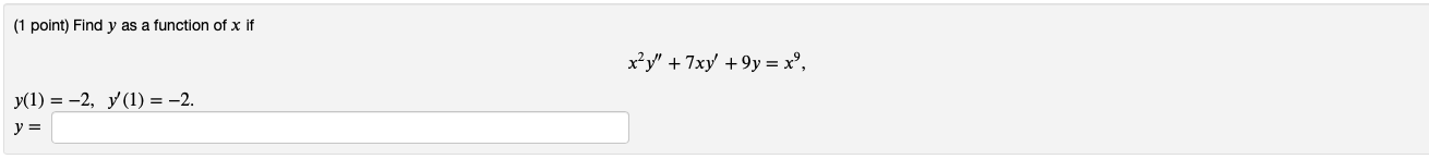 Solved (1 point) Find y as a function of x if x?y" + 7xy' | Chegg.com