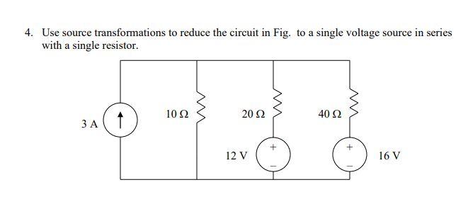 Solved 4. Use source transformations to reduce the circuit | Chegg.com