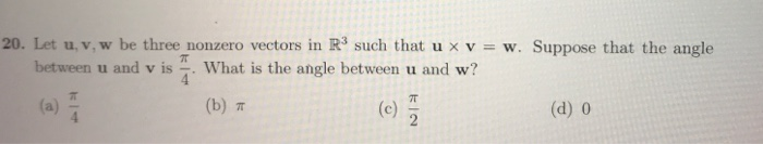 Solved 20. Let u, v, w be three nonzero vectors in R3 such | Chegg.com