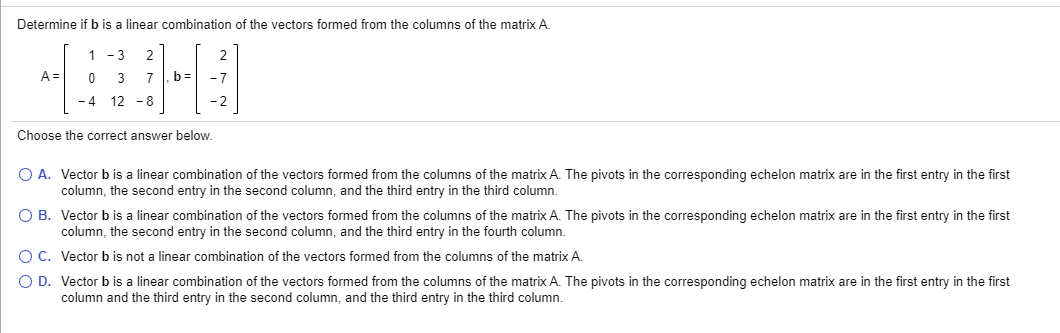 Solved Determine if b is a linear combination of the vectors | Chegg.com