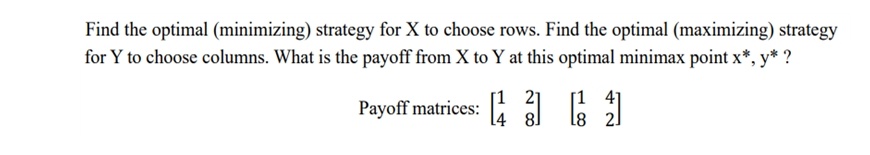 Solved Find the optimal (minimizing) strategy for X to | Chegg.com