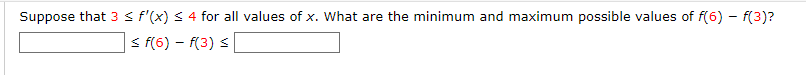 Solved Suppose that 3 ≤ f'(x) ≤ 4 for all values of x. What | Chegg.com