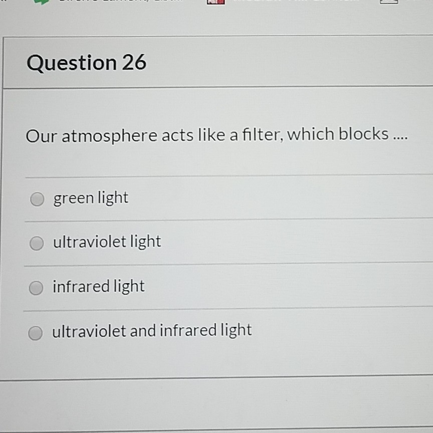 Solved Question 26 Our atmosphere acts like a filter, which | Chegg.com