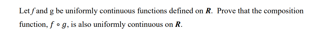 Solved Let f and g be uniformly continuous functions defined | Chegg.com