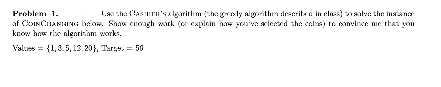Solved Problem 1. Use the CASHIER'S algorithm (the greedy | Chegg.com