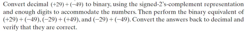 Solved Convert decimal (+29)+(−49) to binary, using the | Chegg.com