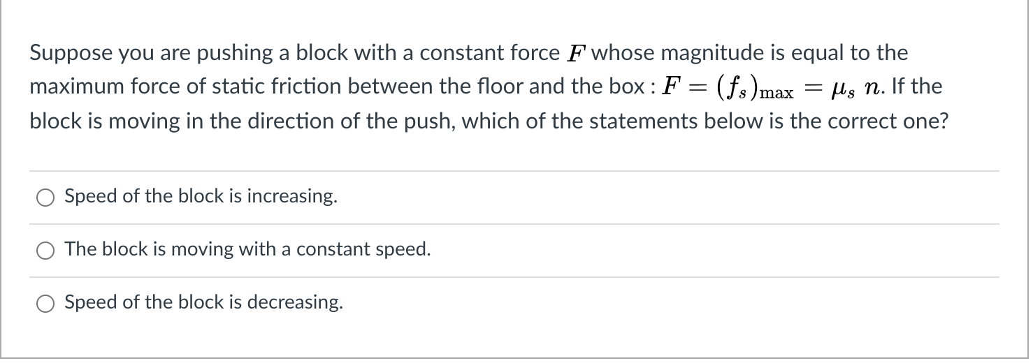 Solved Suppose you are pushing a block with a constant force | Chegg.com