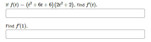 Solved If f(t)=(t2+6t+6)(2t2+2) Find f′(1). | Chegg.com