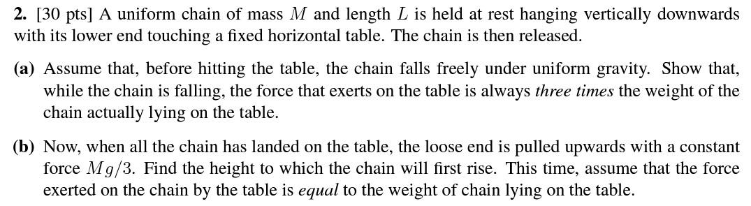 Solved 2. [30 pts] A uniform chain of mass M and length L is | Chegg.com