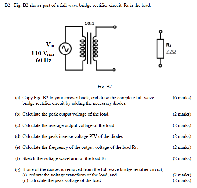 Solved B2 Fig. B2 shows part of a full wave bridge rectifier | Chegg.com