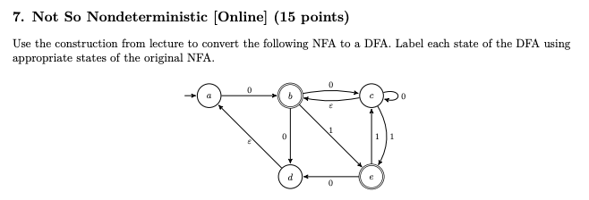 Solved 7. Not So Nondeterministic (Online) (15 points) Use | Chegg.com