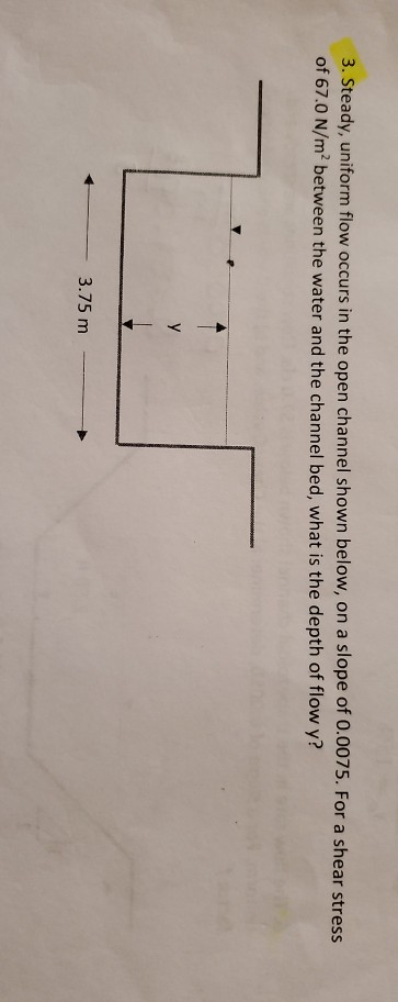 Solved 3. Steady, uniform flow occurs in the open channel | Chegg.com