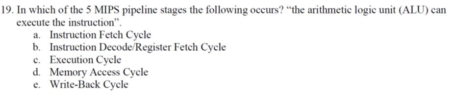 Solved 19. In which of the 5 MIPS pipeline stages the | Chegg.com