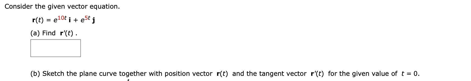 Solved Consider the given vector equation. r(t) = e10t i + | Chegg.com