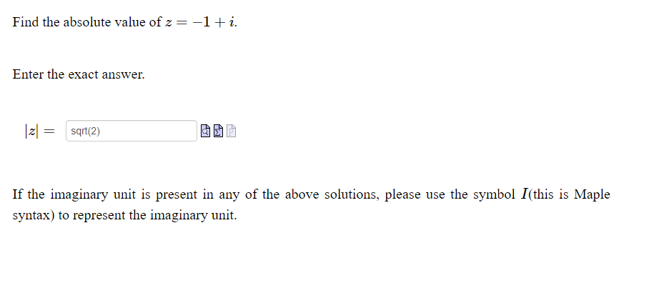 Solved Find the absolute value of z= -1+i. = Enter the exact | Chegg.com