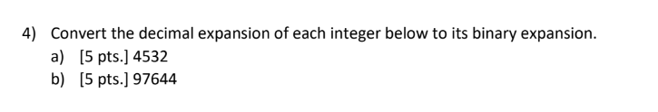 Solved 4) Convert the decimal expansion of each integer | Chegg.com