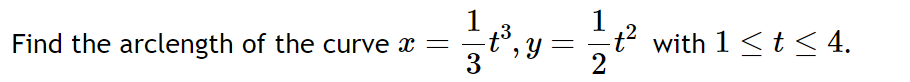 Solved Find the arclength of the curve x=31t3,y=21t2 with | Chegg.com