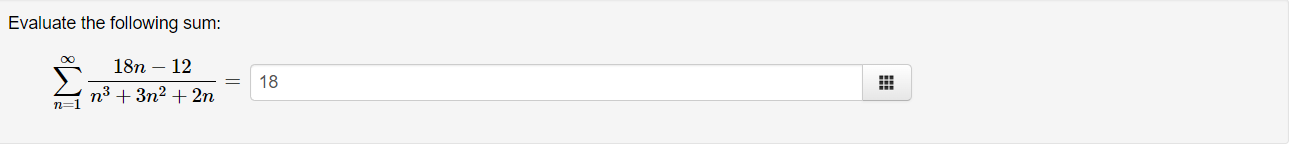 Solved Evaluate the following sum: 18n – 12 n3 + 3n2 + 2n 18 | Chegg.com
