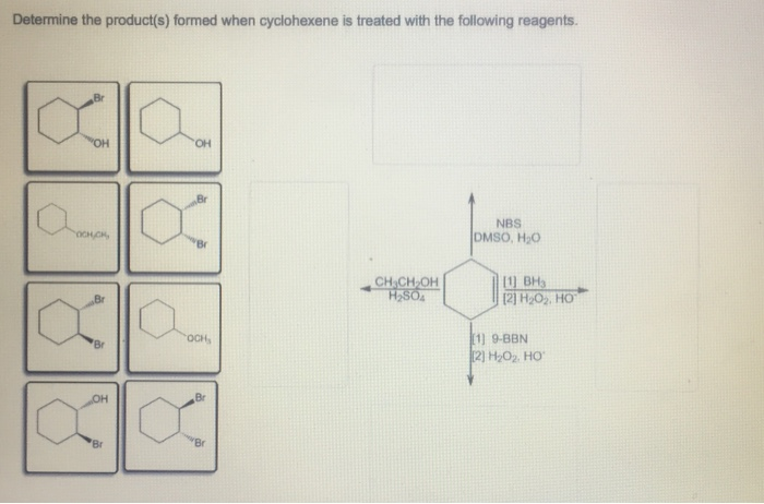 Solved Determine the product(s) formed when cyclohexene is | Chegg.com