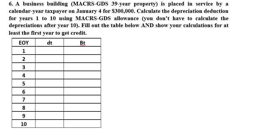 Solved 6. A business building (MACRS-GDS 39-year property) | Chegg.com