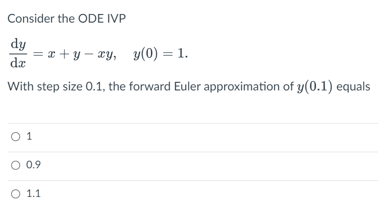 Solved Consider the ODE IVP dy = x + y - xy, y(0) = 1. dx | Chegg.com