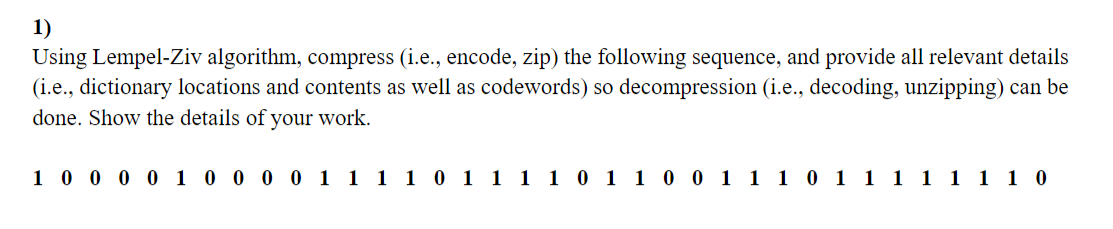 Solved 1) Using Lempel-Ziv algorithm, compress (i.e., | Chegg.com